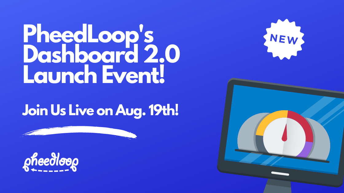 PheedLoop's Dashboard 2.0 Launch Event! Join us Live on August 19th!